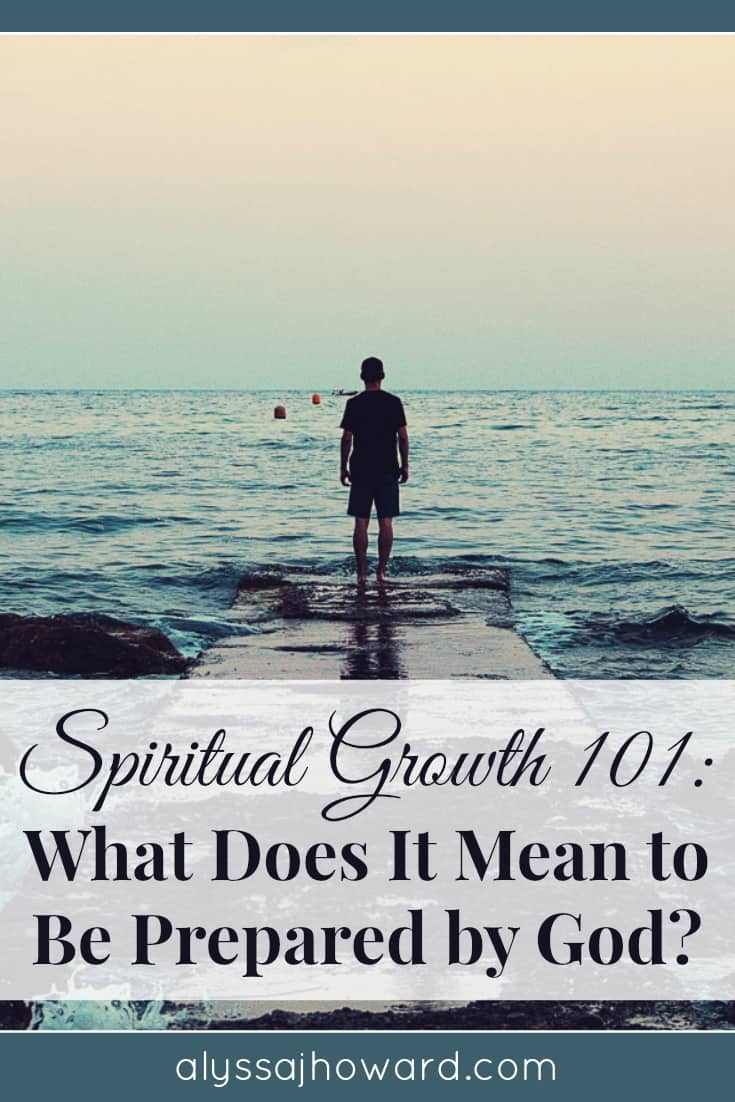 Spiritual Growth 101: What Does It Mean to Be Prepared by God?