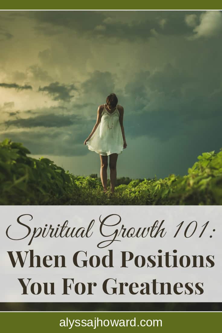 Spiritual Growth 101: When God Positions You For Greatness